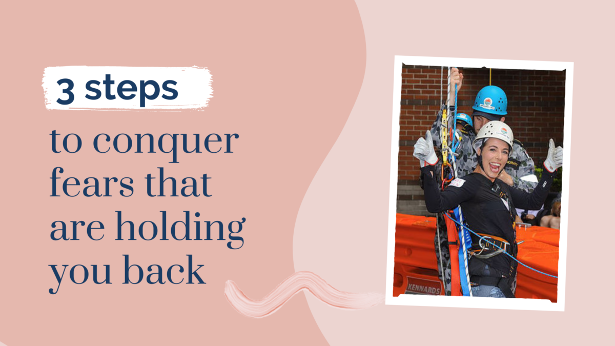 3 Steps to Overcome Fears That Are Holding You Back